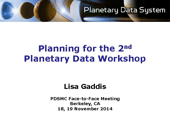 Planning for the 2 nd Planetary Data Workshop