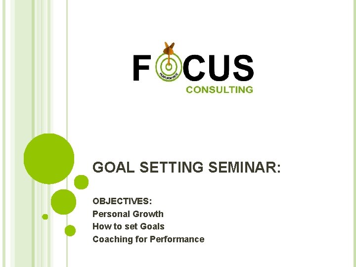GOAL SETTING SEMINAR OBJECTIVES Personal Growth How to