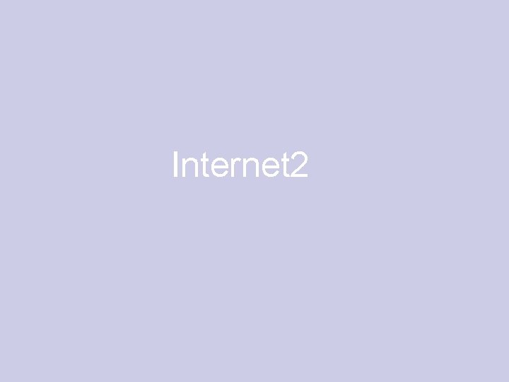 Internet 2 Internet 2 Antecedentes y definiciones Internet