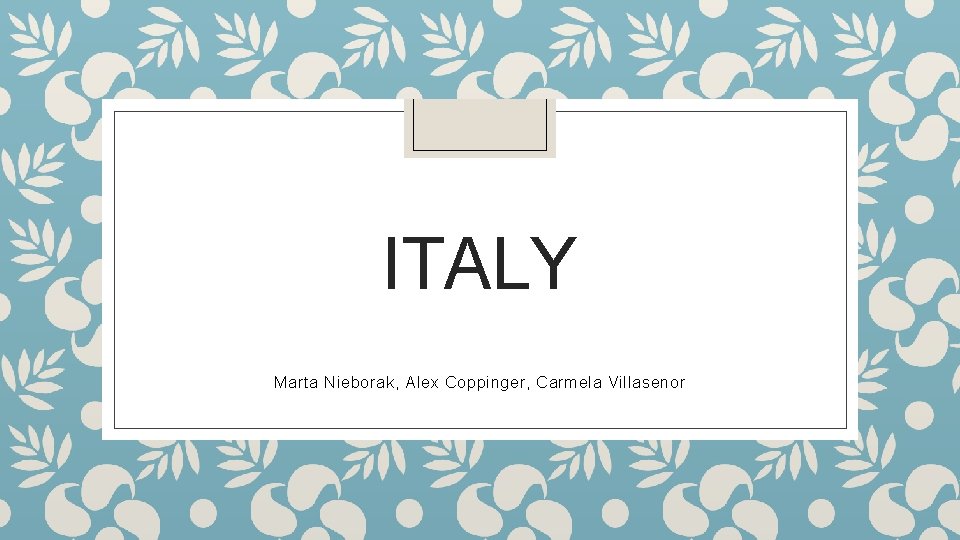 ITALY Marta Nieborak Alex Coppinger Carmela Villasenor Where