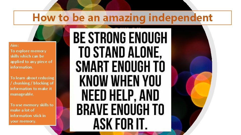 How to be an amazing independent learner Aim
