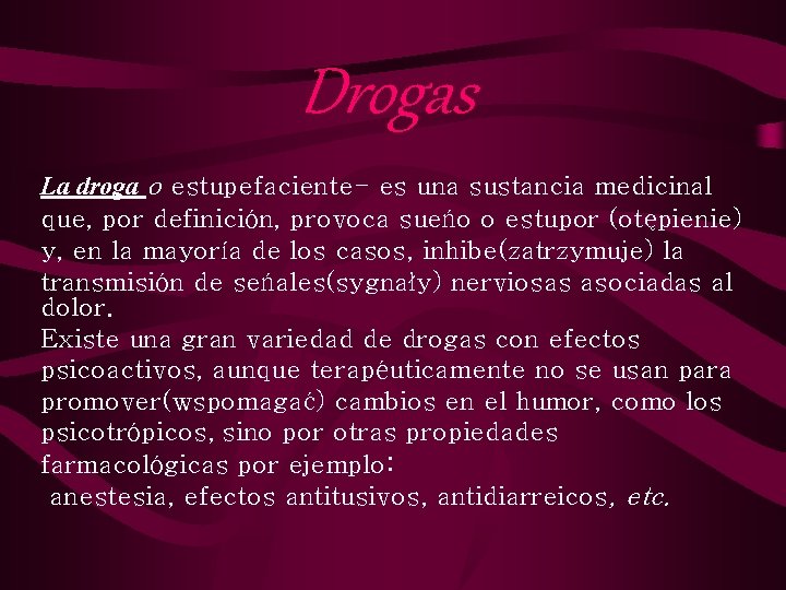 Drogas Drogas La droga o estupefaciente es una