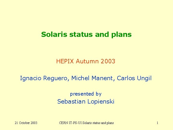 Solaris status and plans HEPIX Autumn 2003 Ignacio
