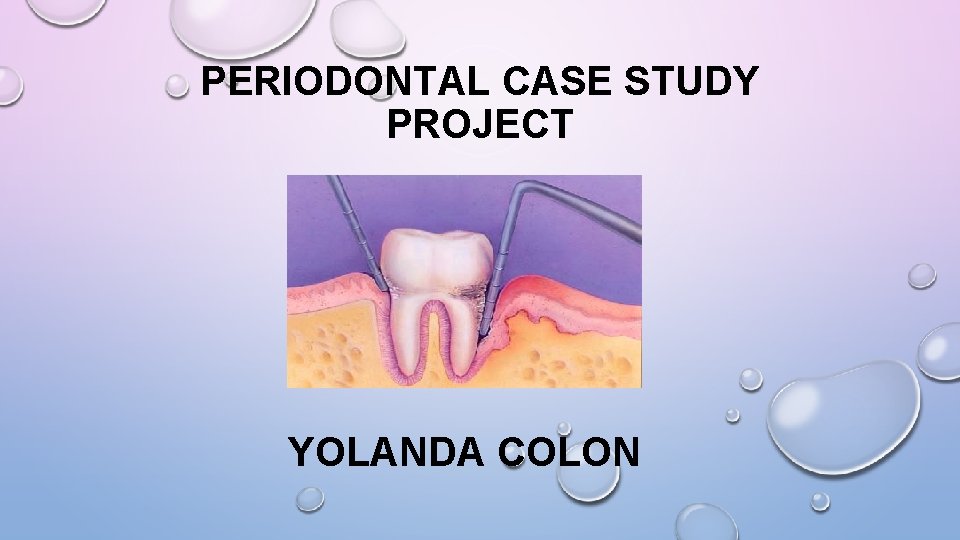PERIODONTAL CASE STUDY PROJECT YOLANDA COLON PATIENT PROFILE