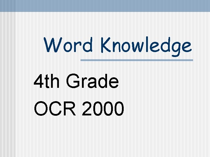 Word Knowledge 4 th Grade OCR 2000 Mrs