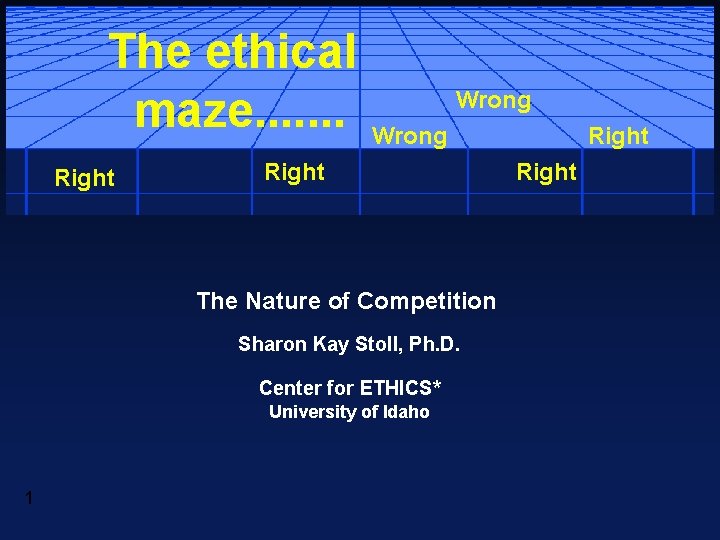 The ethical maze Right Wrong Right The Nature