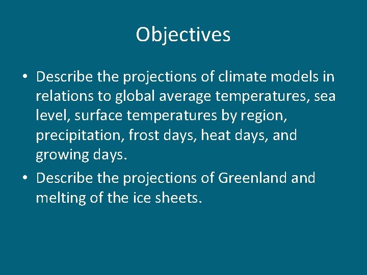 Global Climate Predictions Objectives Describe the projections of