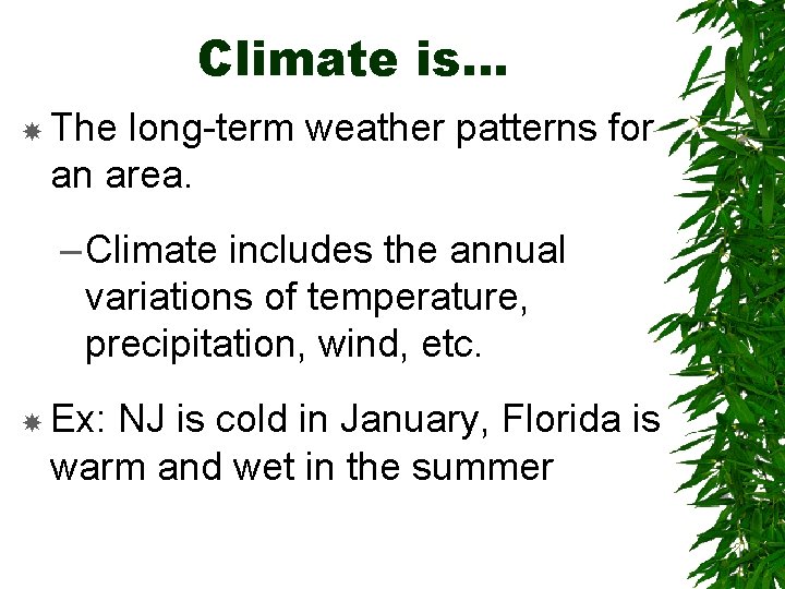 Climates Climate is The longterm weather patterns for