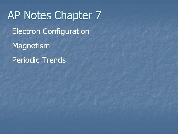 AP Notes Chapter 7 Electron Configuration Magnetism Periodic