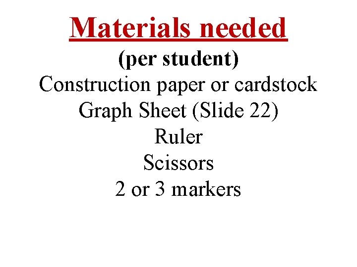 Materials needed per student Construction paper or cardstock