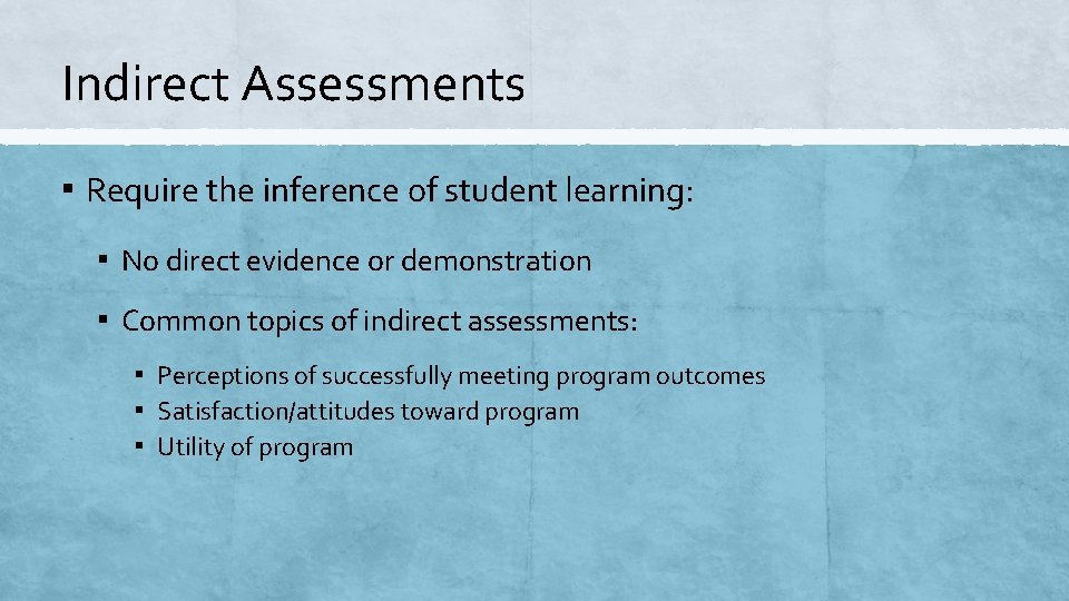 Introduction to Indirect StudentLearning Assessment Part I Dr