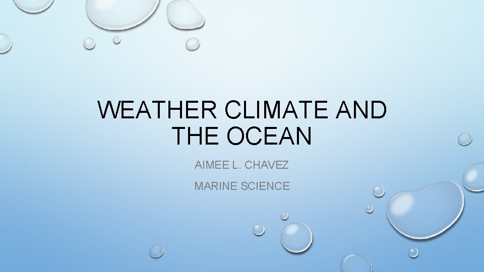 WEATHER CLIMATE AND THE OCEAN AIMEE L CHAVEZ