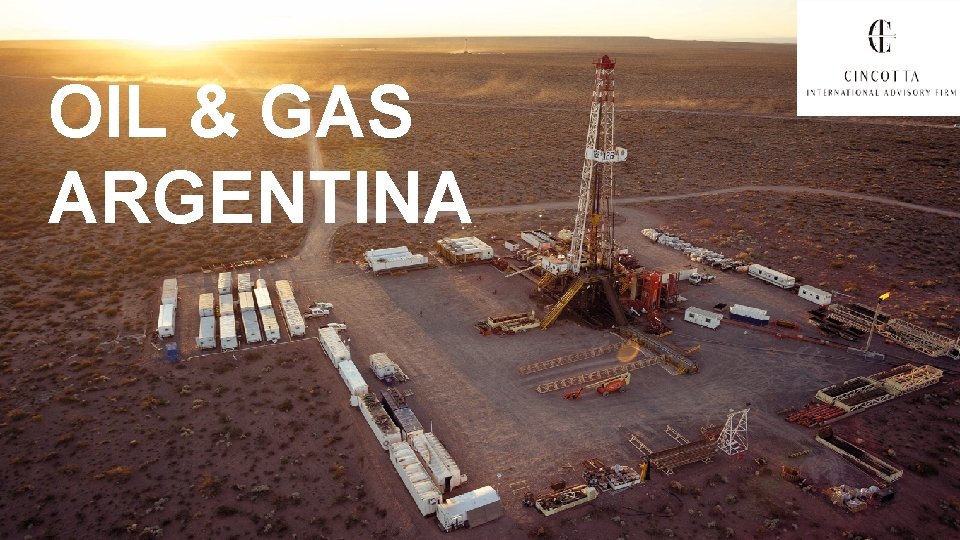 OIL GAS ARGENTINA INTRODUCTION FIRST PART WHY ARGENTINA