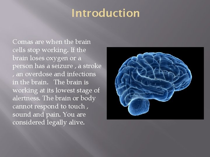 COMAS by Emily Dawson Introduction Comas are when