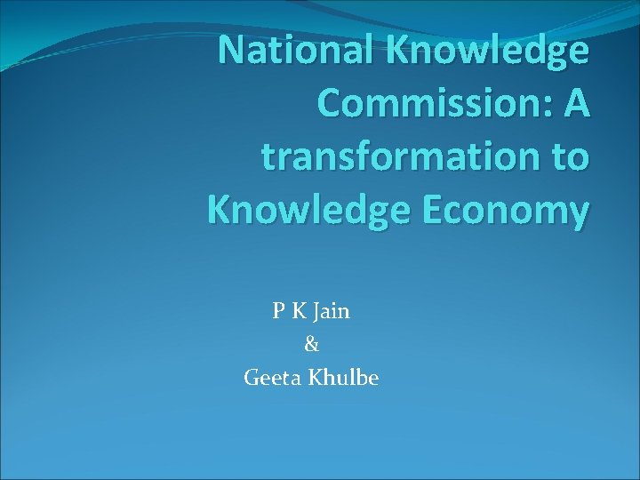 National Knowledge Commission A transformation to Knowledge Economy