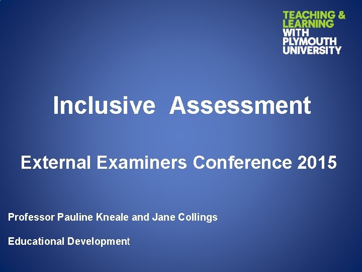 Inclusive Assessment External Examiners Conference 2015 Professor Pauline