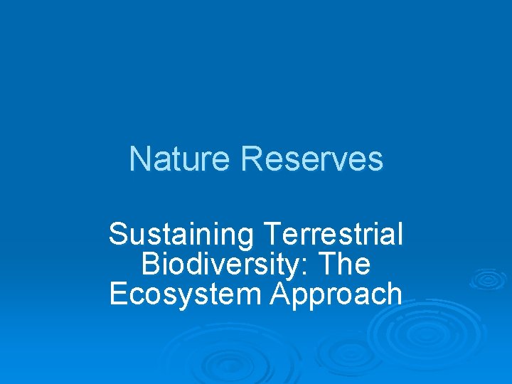 Nature Reserves Sustaining Terrestrial Biodiversity The Ecosystem Approach