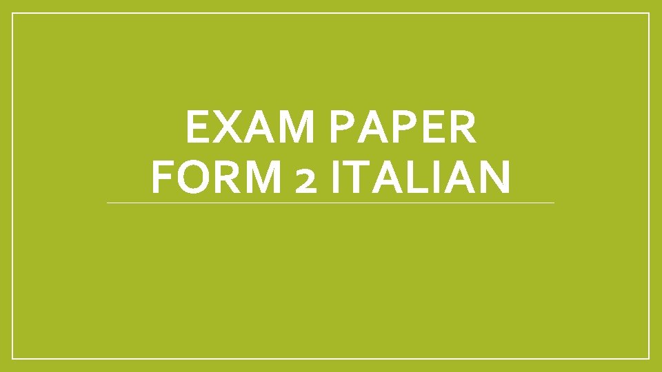 EXAM PAPER FORM 2 ITALIAN 1 Abbina le