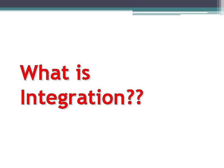 Integration in Medical Education OBJECTIVES v Define curriculum