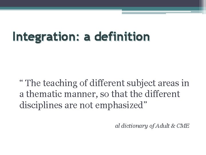 Integration in Medical Education OBJECTIVES v Define curriculum