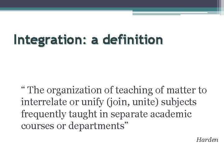 Integration in Medical Education OBJECTIVES v Define curriculum
