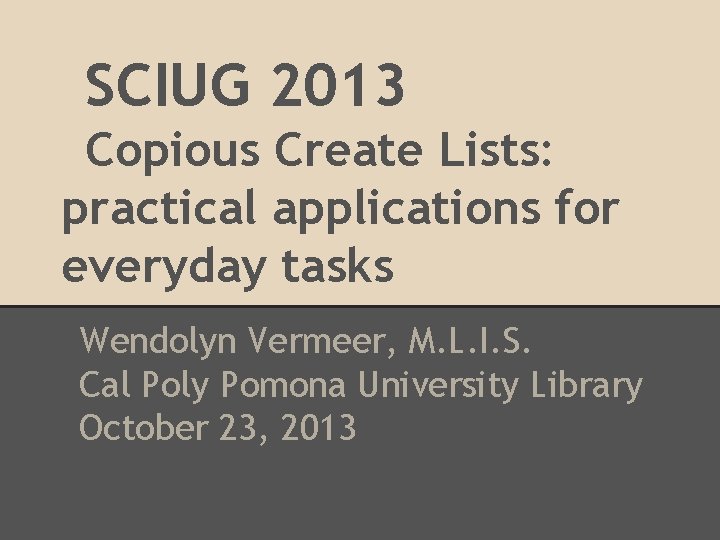 SCIUG 2013 Copious Create Lists practical applications for