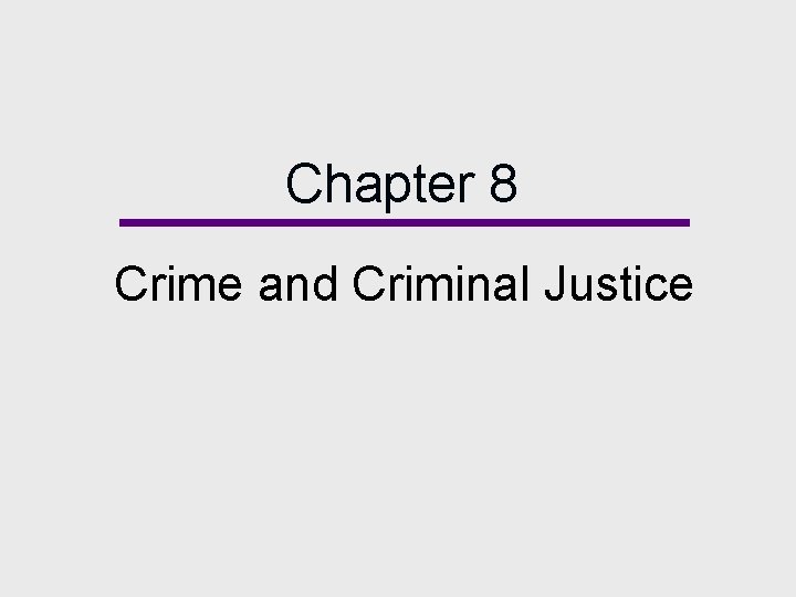 Chapter 8 Crime and Criminal Justice Chapter Outline