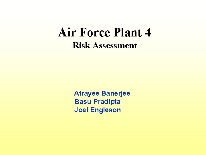 Air Force Plant 4 Risk Assessment Atrayee Banerjee
