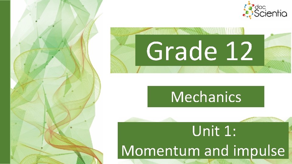 Grade 12 Mechanics Unit 1 Momentum and impulse