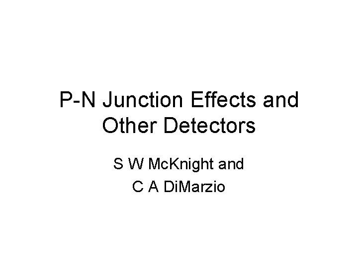PN Junction Effects and Other Detectors S W