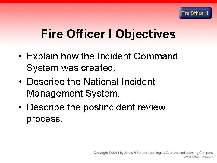 Chapter 15 Managing Incidents Fire Officer I Objectives