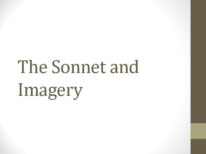 The Sonnet and Imagery What is a sonnet