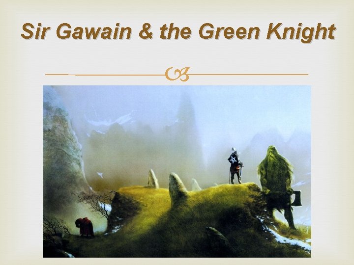 Arthurian Legend Sir Gawain and the Green Knight