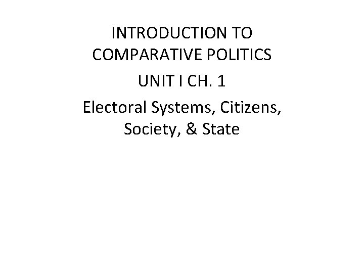 INTRODUCTION TO COMPARATIVE POLITICS UNIT I CH 1