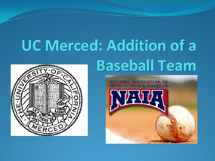 UC Merced Addition of a Baseball Team Why