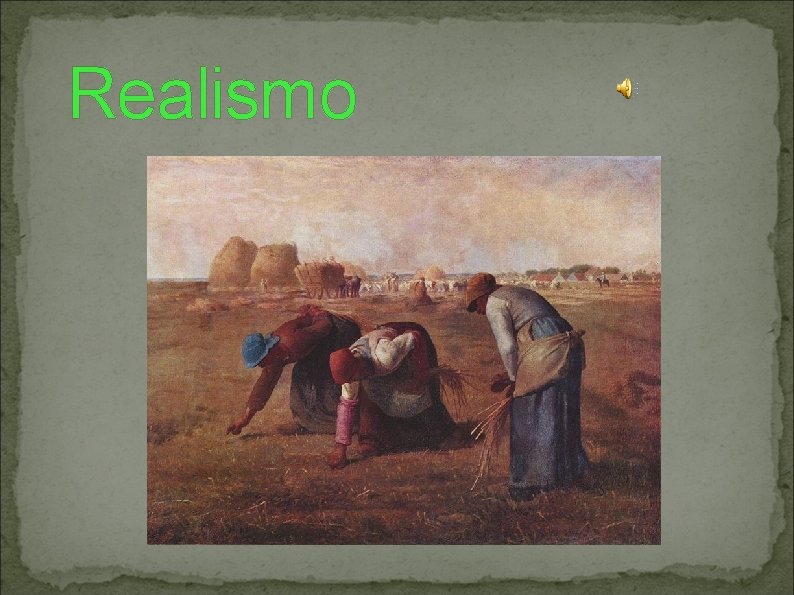 Realismo Principios bsicos La reproducin de la realidad