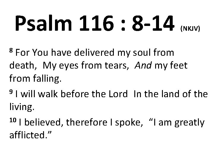 Psalm 116 8 14 NKJV For You have