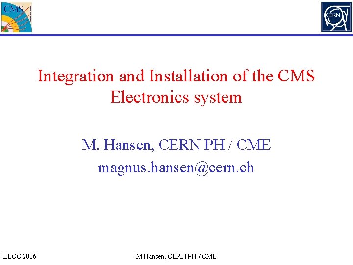 Integration and Installation of the CMS Electronics system