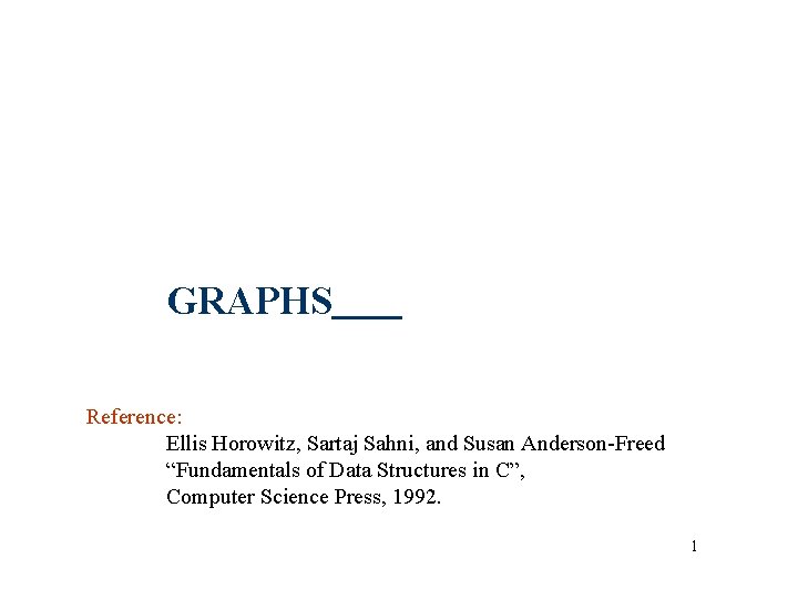 GRAPHS Reference Ellis Horowitz Sartaj Sahni and Susan