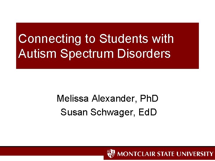 Connecting to Students with Autism Spectrum Disorders Melissa