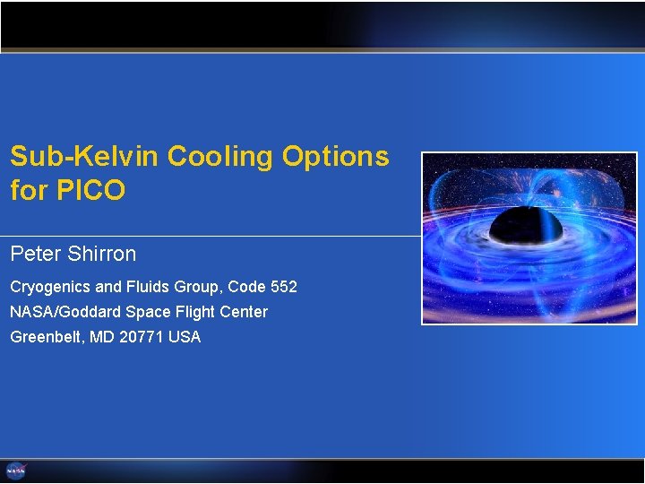 SubKelvin Cooling Options for PICO Peter Shirron Cryogenics
