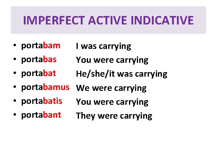 VERBS PRESENT ACTIVE INDICATIVE port o portas portat