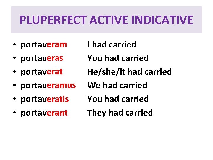 VERBS PRESENT ACTIVE INDICATIVE port o portas portat