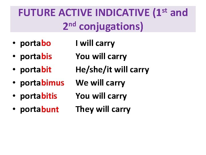VERBS PRESENT ACTIVE INDICATIVE port o portas portat