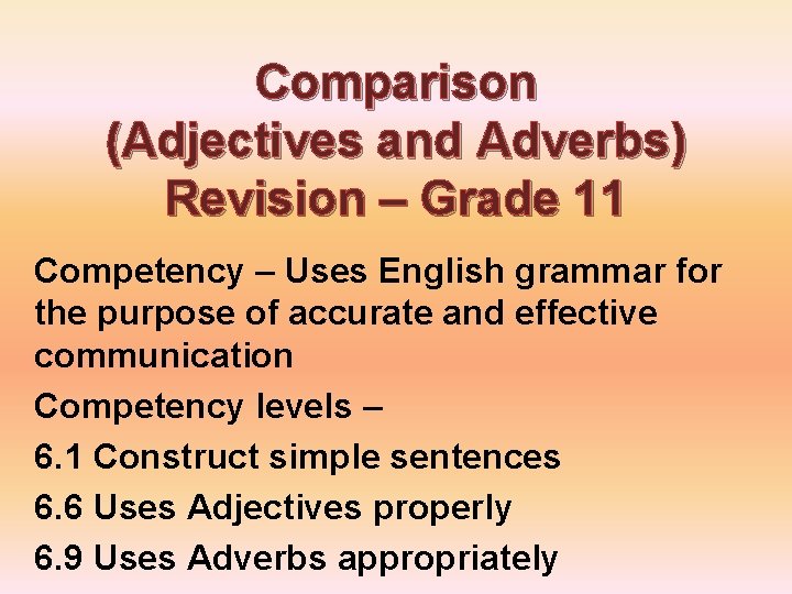 Comparison Adjectives and Adverbs Revision Grade 11 Competency