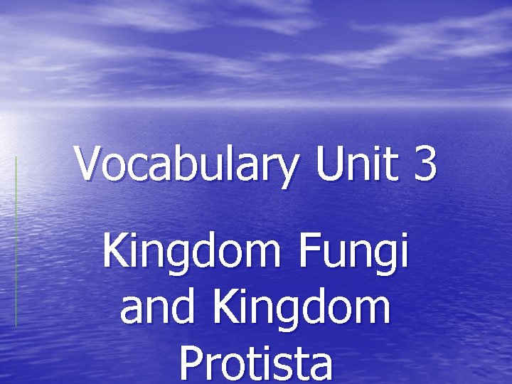 Vocabulary Unit 3 Kingdom Fungi and Kingdom Protista