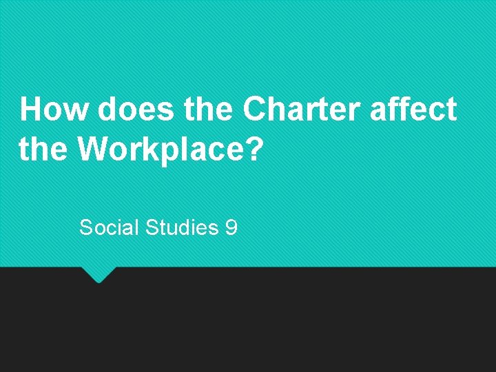 How does the Charter affect the Workplace Social