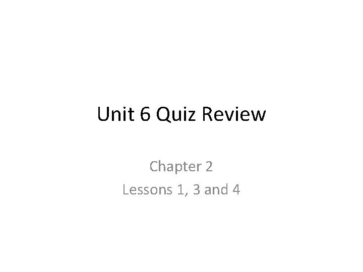 Unit 6 Quiz Review Chapter 2 Lessons 1