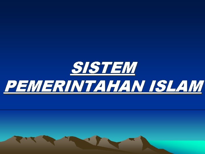 SISTEM PEMERINTAHAN ISLAM PENGERTIAN NEGARA ISLAM NEGARA YANG