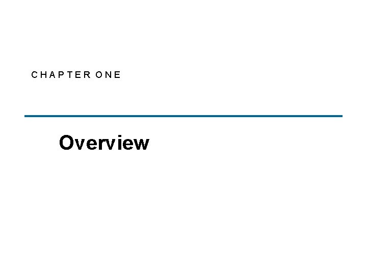 CHAPTER ONE Overview Chapter 1 Topics Why Studying